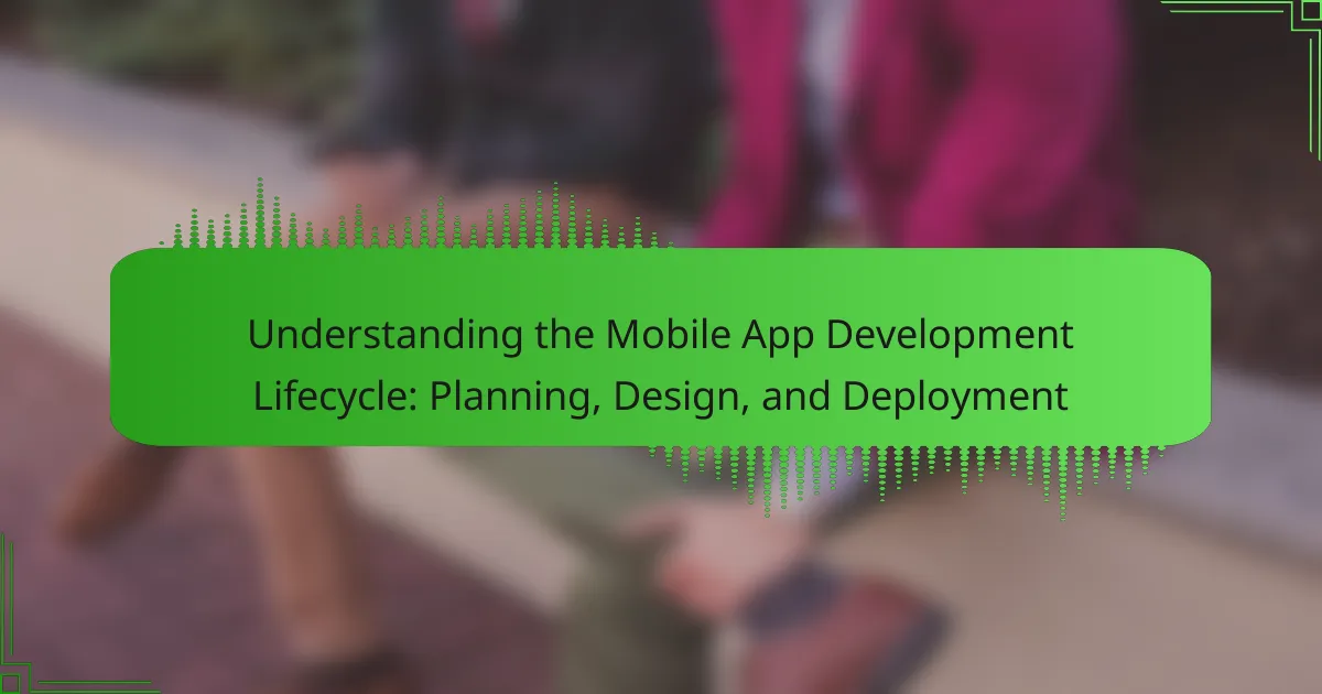 Understanding the Mobile App Development Lifecycle: Planning, Design ...